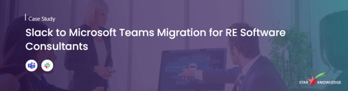 Slack to Microsoft Teams Migration | Star Knowledge