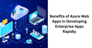 Unleashing the Benefits of Azure Web Apps