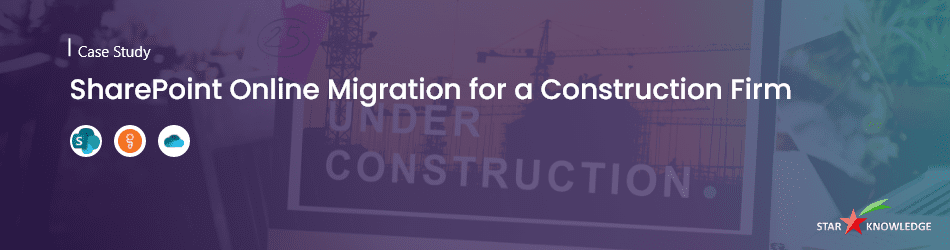SharePoint Online Migration for a Construction Company