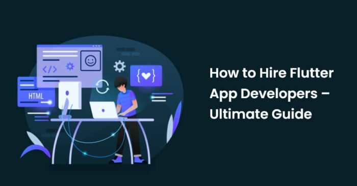 How to Hire a Flutter App Developer | Ultimate Guide