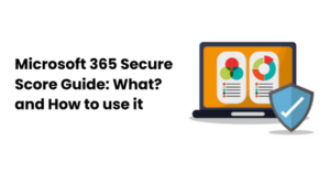 Microsoft 365 Secure Score: What It Is & How to Use