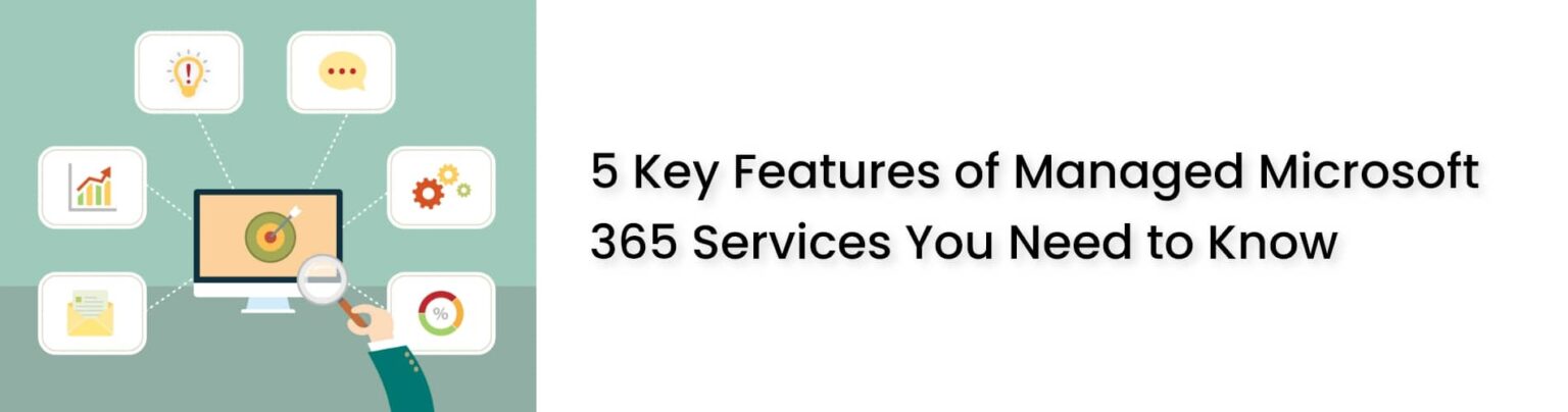 Features of Managed Microsoft 365 Services You Need to Know
