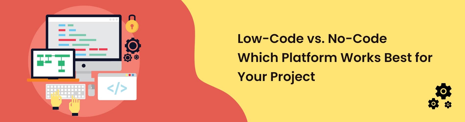 Low-Code vs. No-Code: Choose Your Best Development Fit