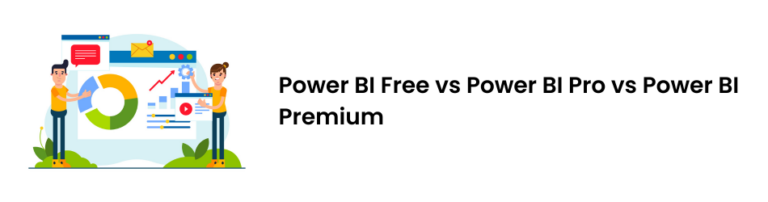 Power BI Free vs Pro vs Premium: Which Fits Your Needs Best