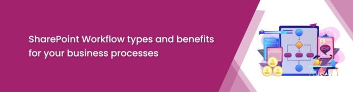 Top SharePoint Workflow Types and Their Benefits