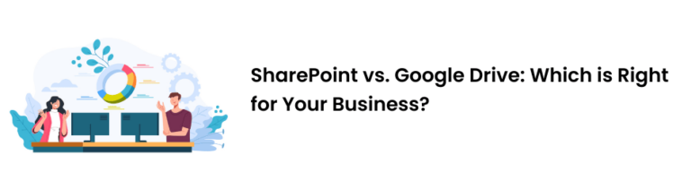 SharePoint vs Google Drive: Which is Right for Your Business?