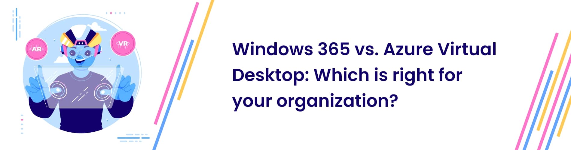 Windows 365 vs Azure Virtual Desktop: Which is Right?