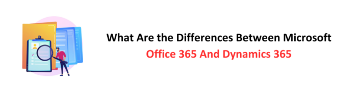 Differences Between Microsoft Office 365 and Dynamics 365