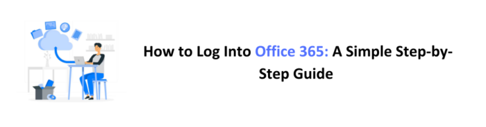 How to Log Into Office 365: Step-by-Step Guide