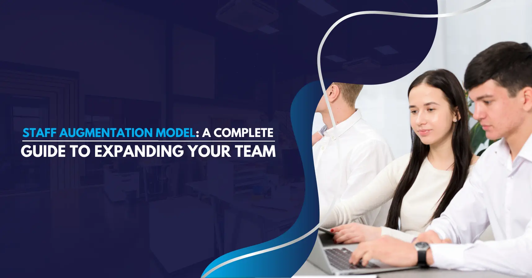 Staff Augmentation Model: Benefits & Process Guide