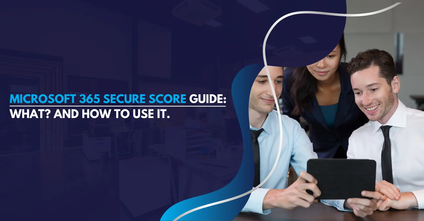 Microsoft 365 Secure Score: What It Is & How to Use