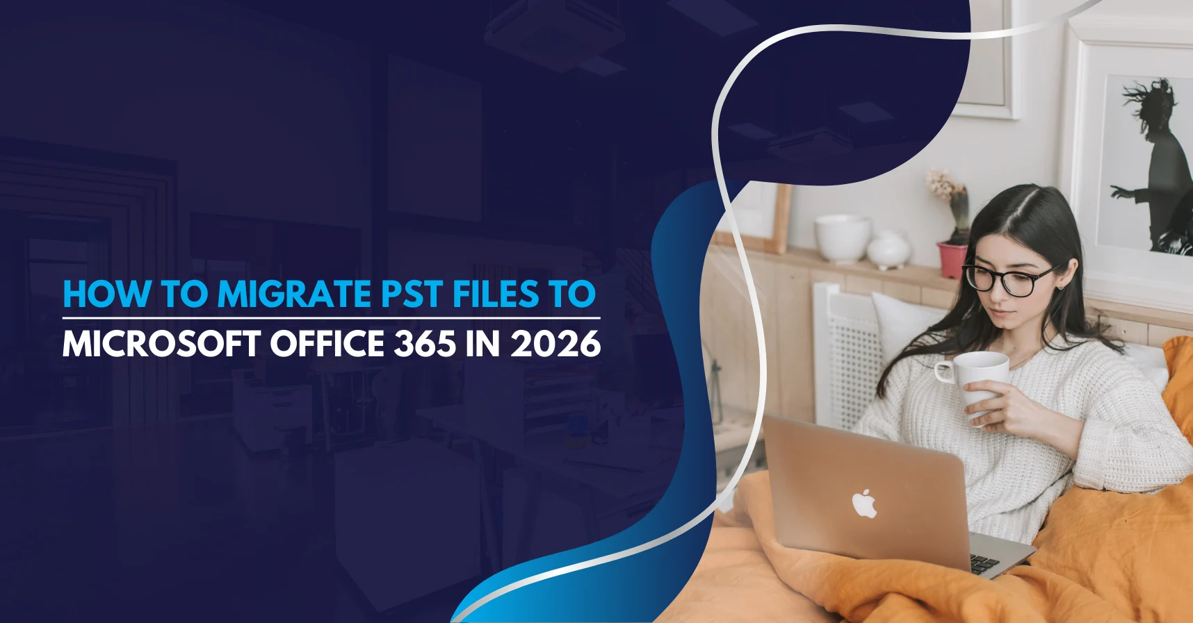 Migrate PST Files to Microsoft Office 365