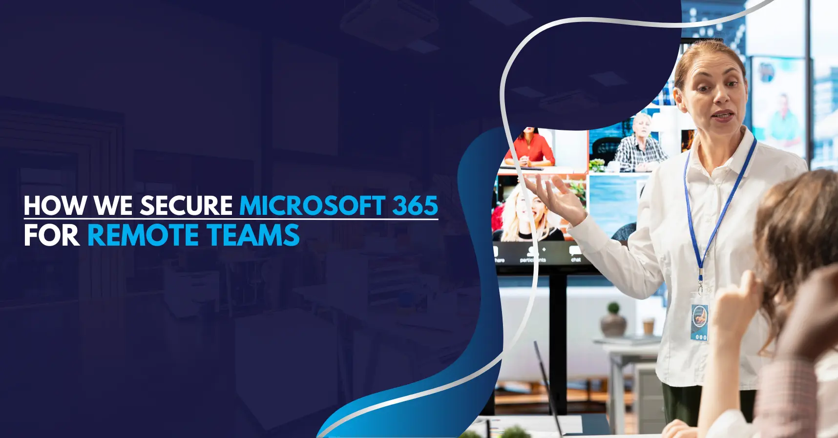 How We Secure Microsoft 365 for Remote Teams Security